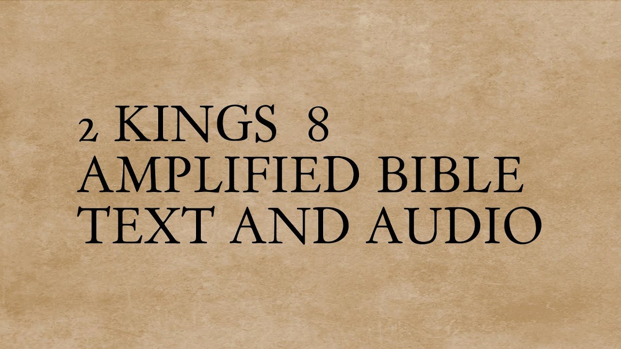 2 Kings 8 - Amplified Bible - Text And Audio - YouTube