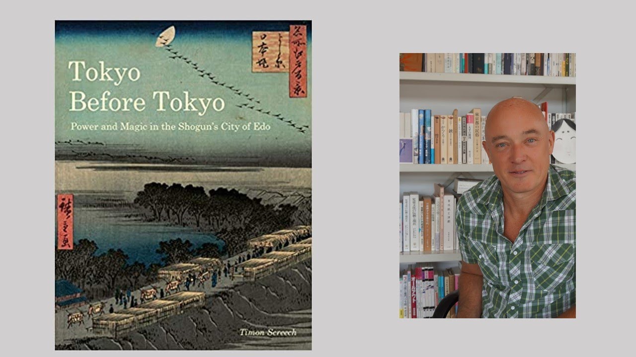 Book Break: Timon Screech, Author "Tokyo Before Tokyo", February 10 ...