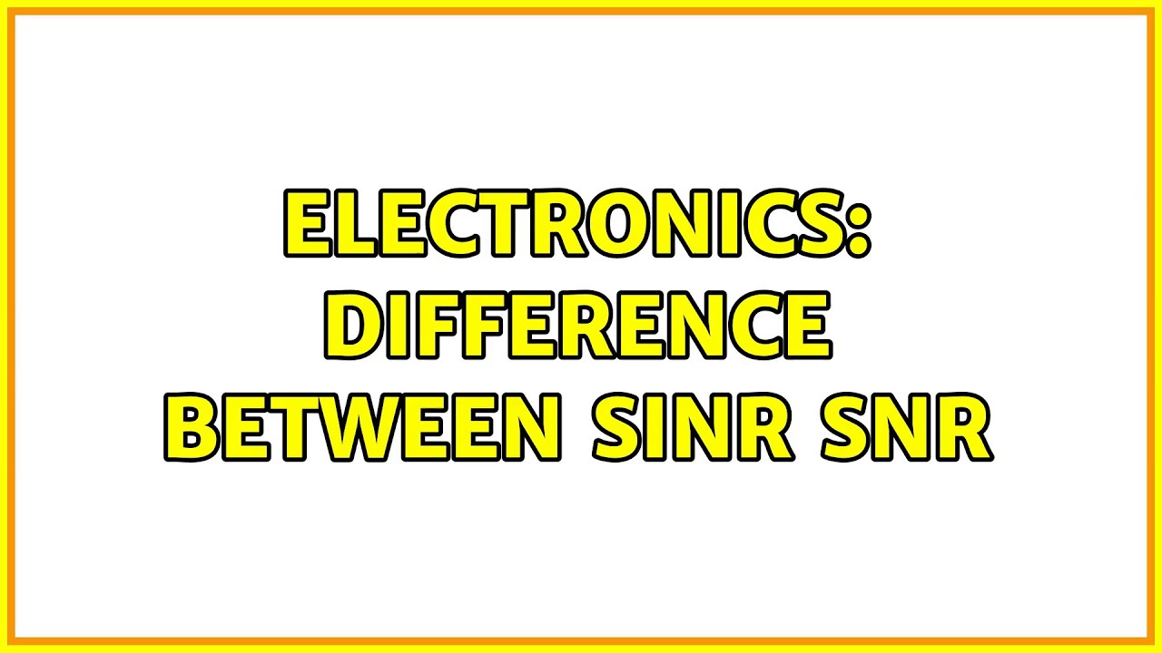 Electronics: Difference between SINR SNR - YouTube