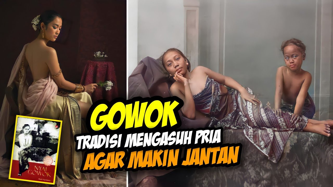 Tradisi Gowok, Mengasuh Pria Agar Menjadi Dewasa dan Makin Jantan - YouTube