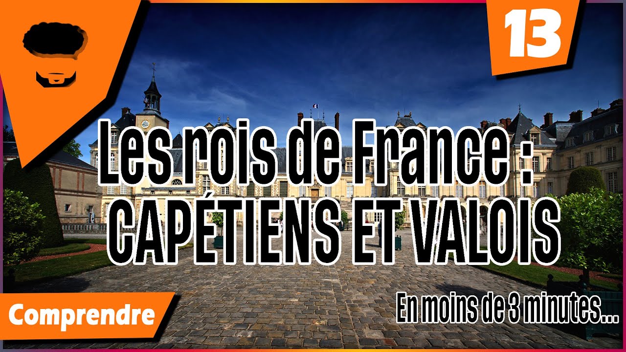 Comprendre LES ROIS DE FRANCE, CAPÉTIENS & VALOIS (Hugues Capet, Henri ...