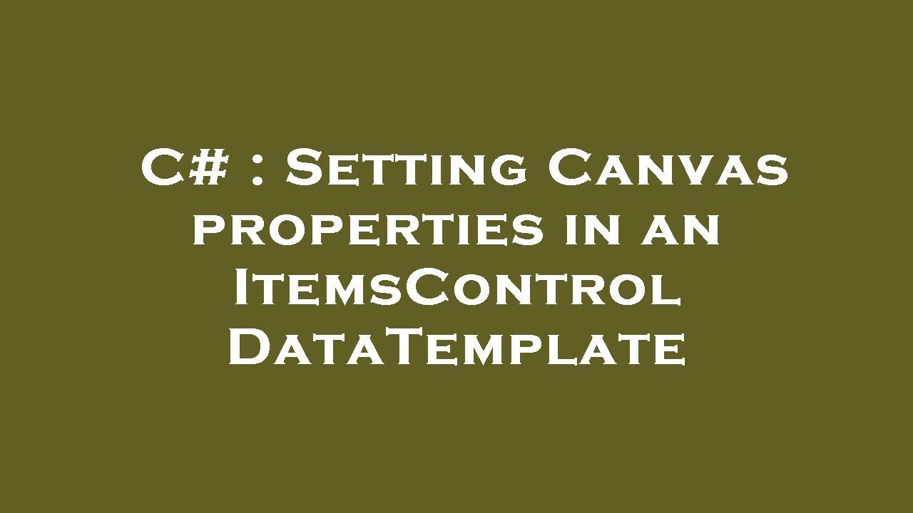 C# : Setting Canvas properties in an ItemsControl DataTemplate - YouTube