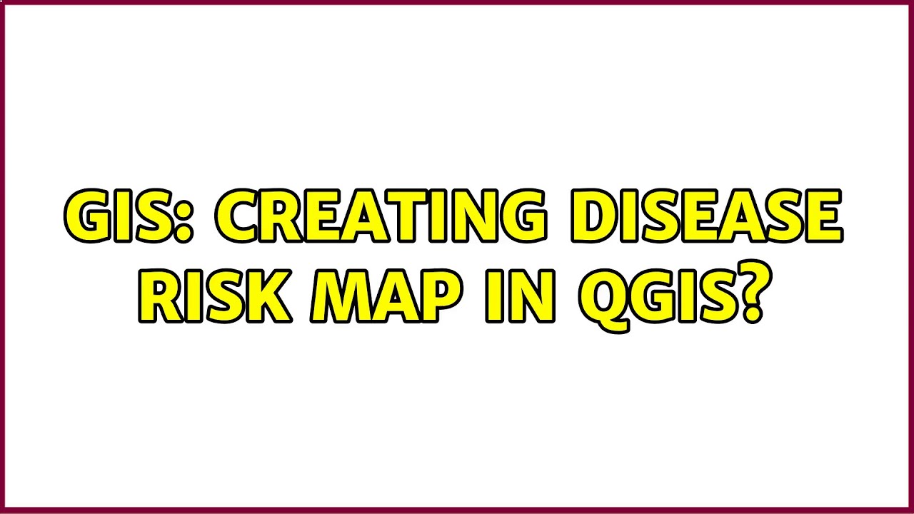 GIS: Creating disease risk map in QGIS? (3 Solutions!!) - YouTube