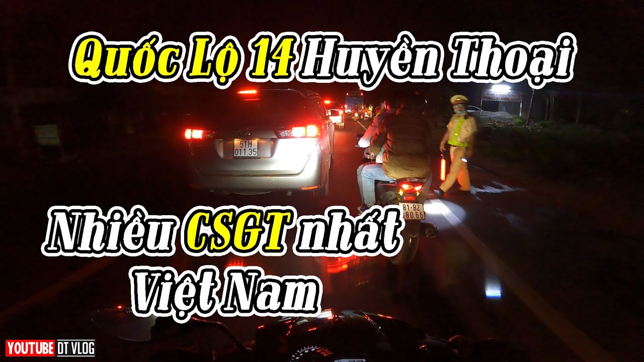 Hành trình QL14 CUNG ĐƯỜNG NHIỀU CSGT NHẤT VIỆT NAM - YouTube