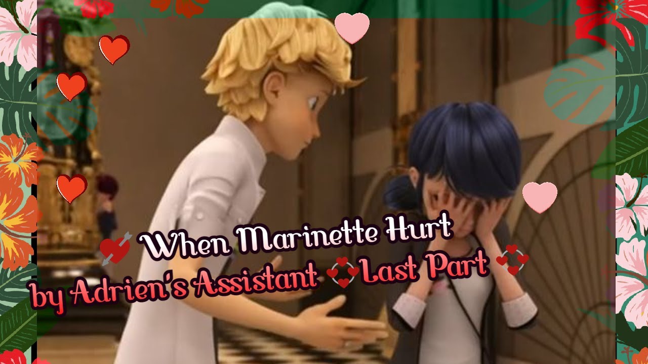 💘 When Marinette Hurt by Adrien's Assistant 💞 Last 💞 A Miraculous ...