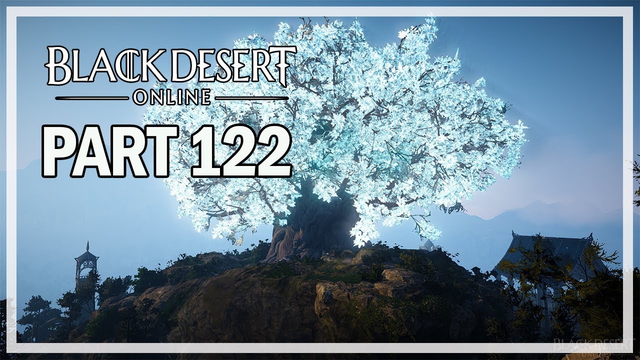 Black Desert Online Let's Play Part 122 Tree Forest - Kamasylvia 2 ...