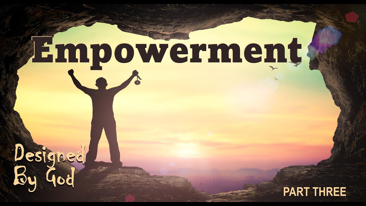 Designed by GOD: Empowerment PART 3 - YouTube