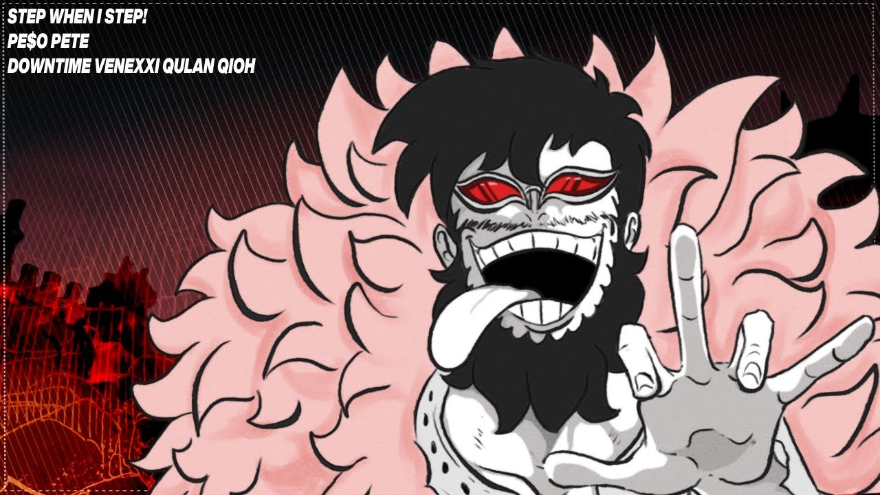PE$O PETE - STEP WHEN I STEP! (DOFLAMINGO) [ONE PIECE SONG] - YouTube