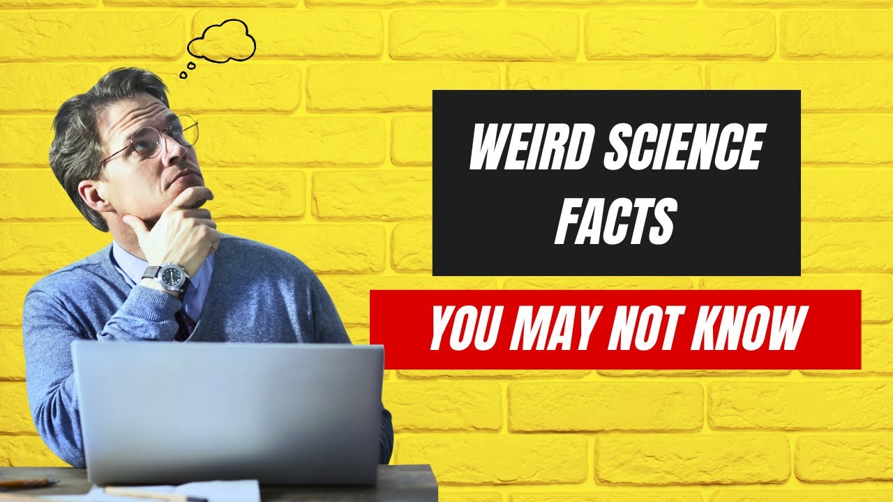 Science Facts | 20 Weird and Hidden Facts about Science and The World ...