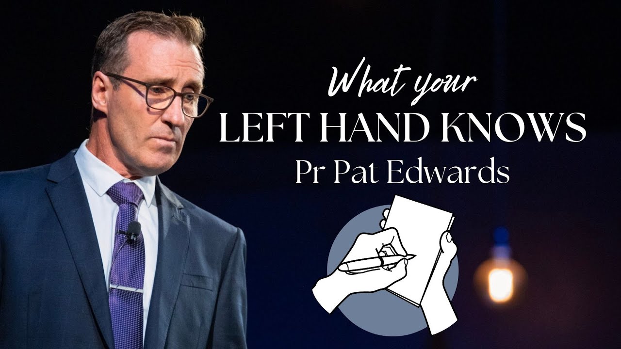 What Your Left Hand Knows - Pr Pat Edwards | Sunday 21st August | 10 ...