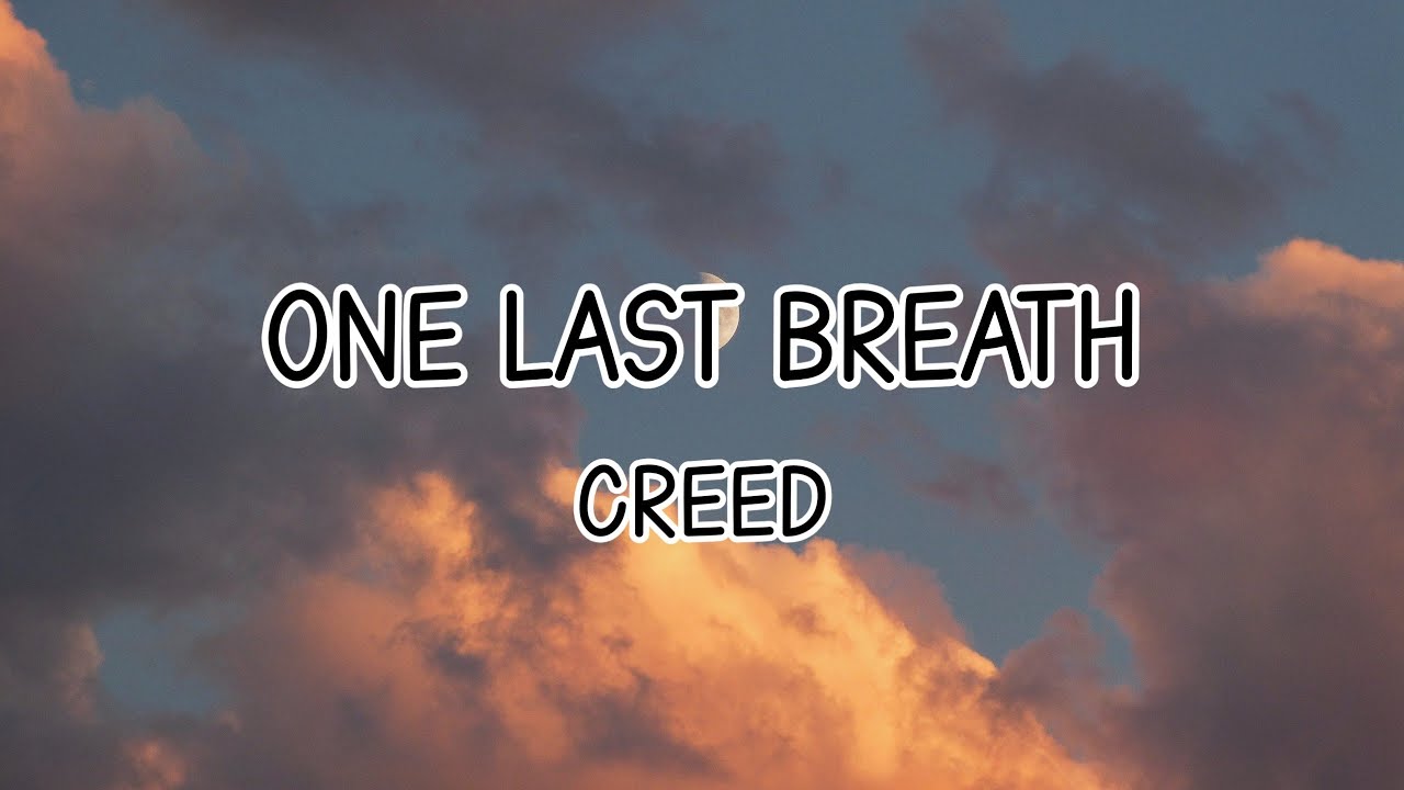 Creed - One Last Breath (Lyrics) - YouTube