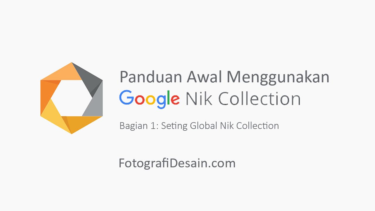 Panduan Menggunakan Nik Collection Untuk Photoshop & Lightroom Bagian 1 ...
