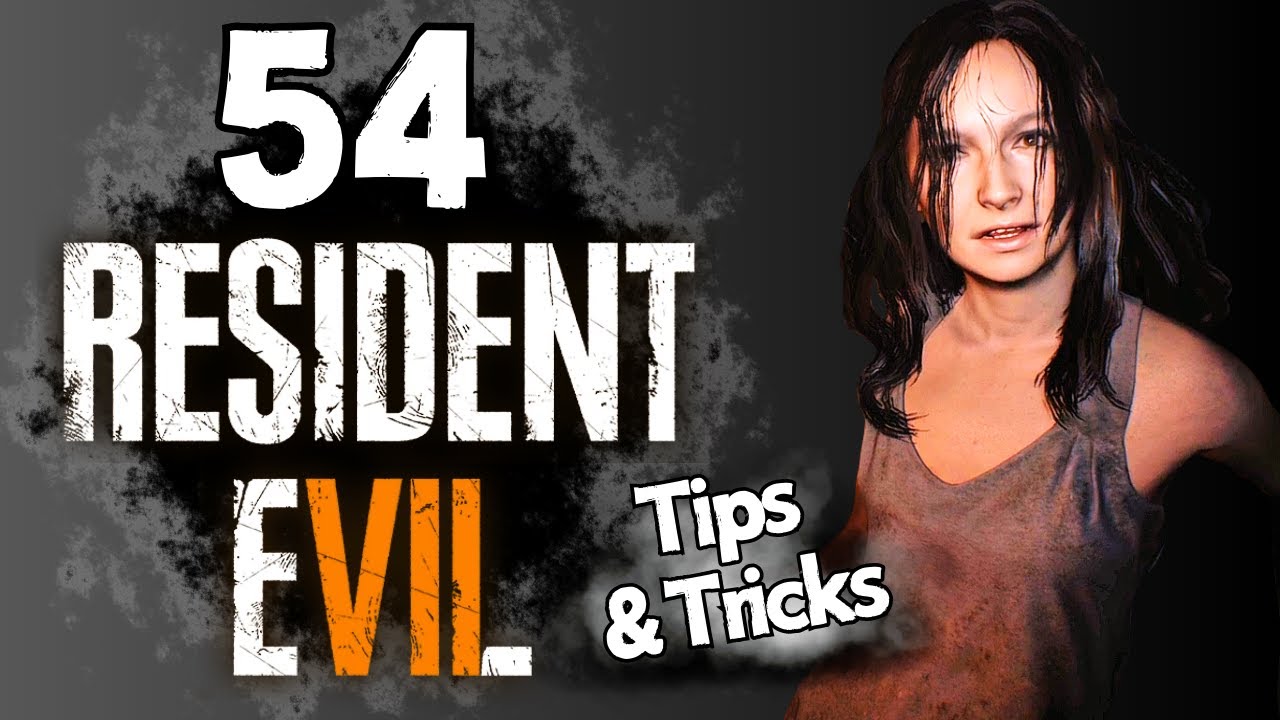 54 Resident Evil 7 Biohazard Tips and Tricks (No Hacks, Mods or ...