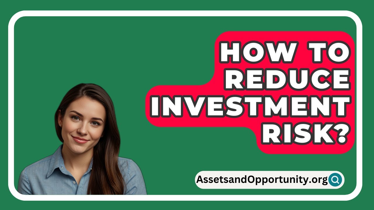 How To Reduce Investment Risk? - AssetsandOpportunity.org - YouTube