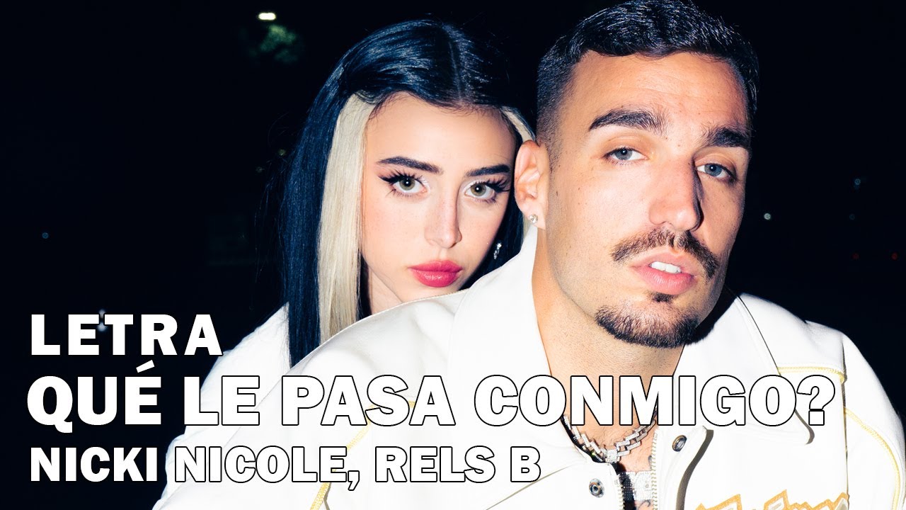 Nicki Nicole, Rels B - Qué le pasa conmigo? Letra Oficial/Official ...
