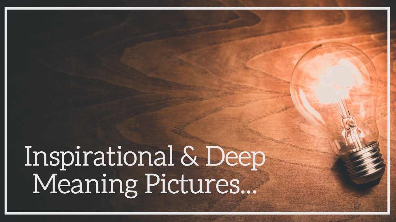 Inspirational & Deep Meaning Pictures... - YouTube