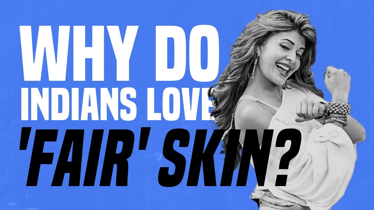 Why Do Indians Love 'Fair' Skin? - YouTube