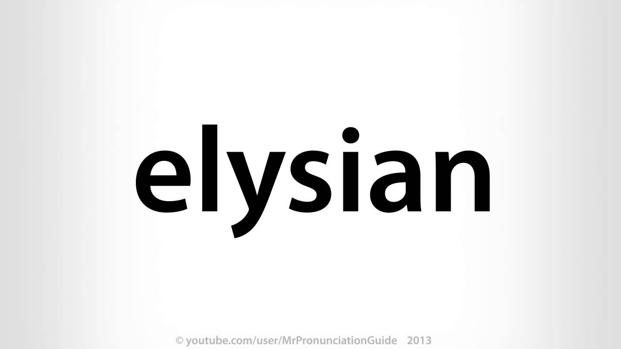 How To Pronounce Elysian YouTube how-to-pronounce-elysian-youtube