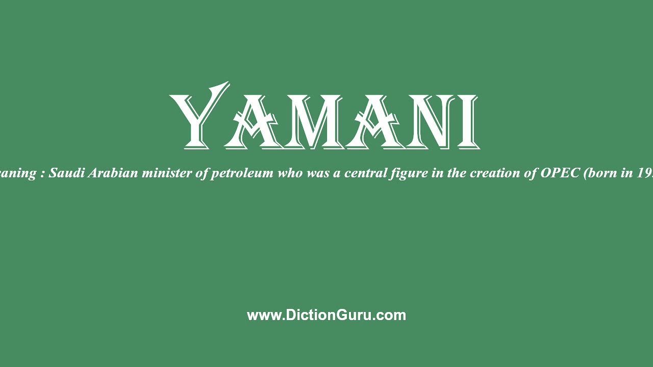 yamani: How to pronounce yamani with Phonetic and Examples - YouTube