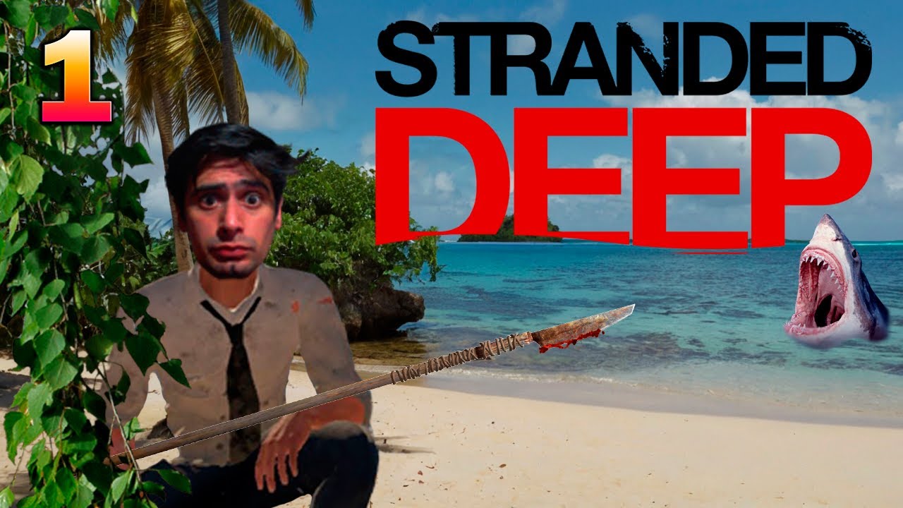 Arranca la SUPERVIVENCIA #1 - (STRANDED DEEP) - YouTube