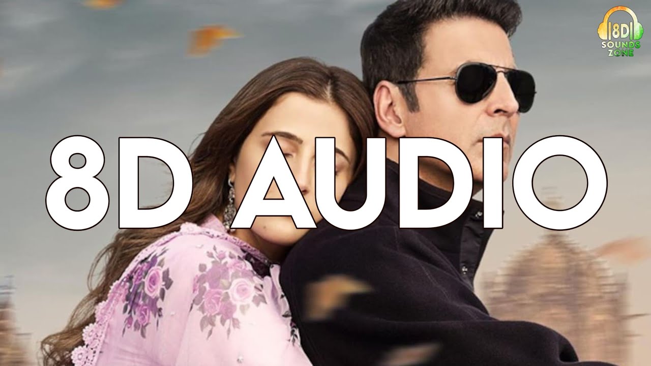 Filhaal 2 Mohabbat 8D Audio | Akshay Kumar, Nupur Sanon | Ammy Virk, B ...