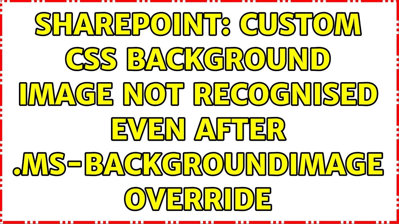 Sharepoint: custom css background image not recognised even after .ms ...