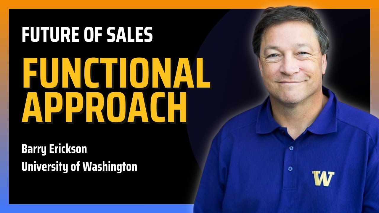 Functional Approach to the Future of Sales w/ Barry Erickson from ...