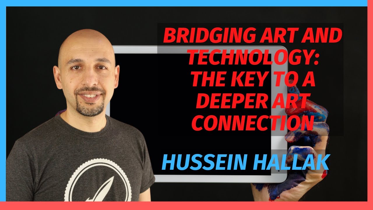 Bridging Art and Technology The Key to a Deeper Art Connection with Hussein Hallak - YouTube