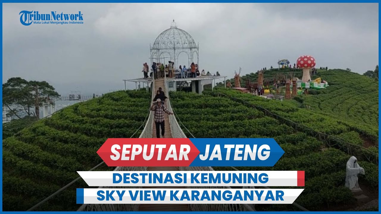 Destinasi Kemuning Sky View Karanganyar, Panorama Hijau Kebun Teh dan ...