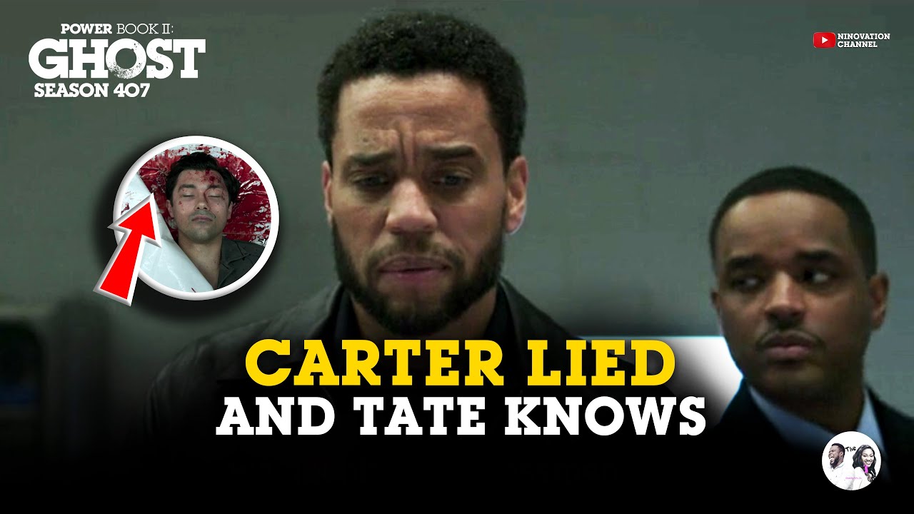 POWER BOOK II GHOST: EPISODE 407 - CARTER LIED BUT TATE KNOWS THE TRUTH ...