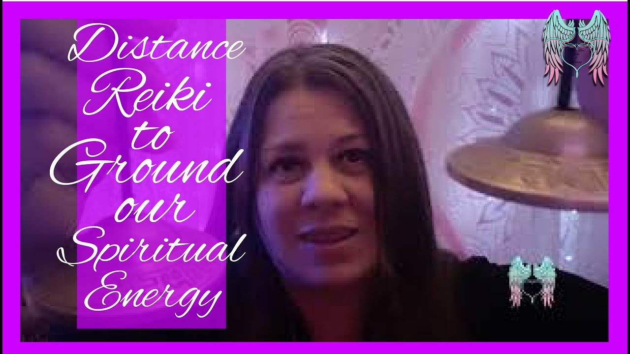 😇Distance Reiki Healing Session to Help Ground our Spiritual Energy ...