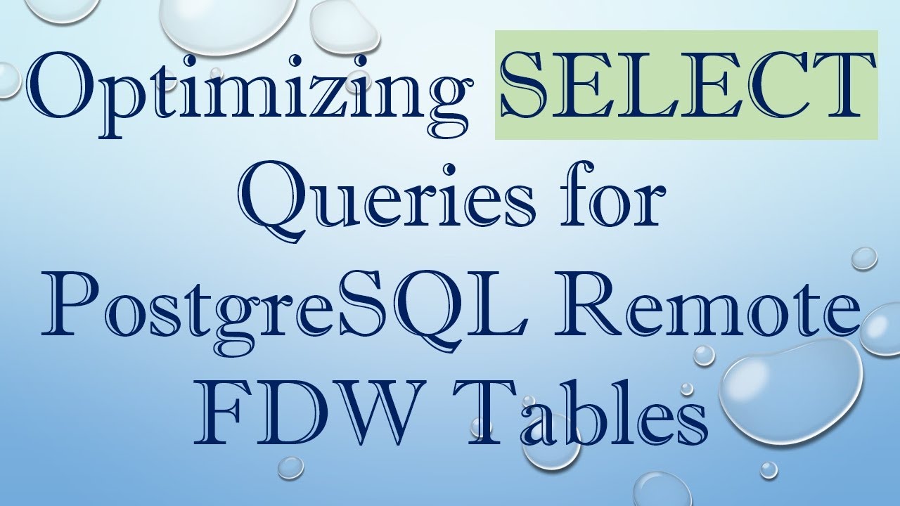Optimizing SELECT Queries for PostgreSQL Remote FDW Tables - YouTube