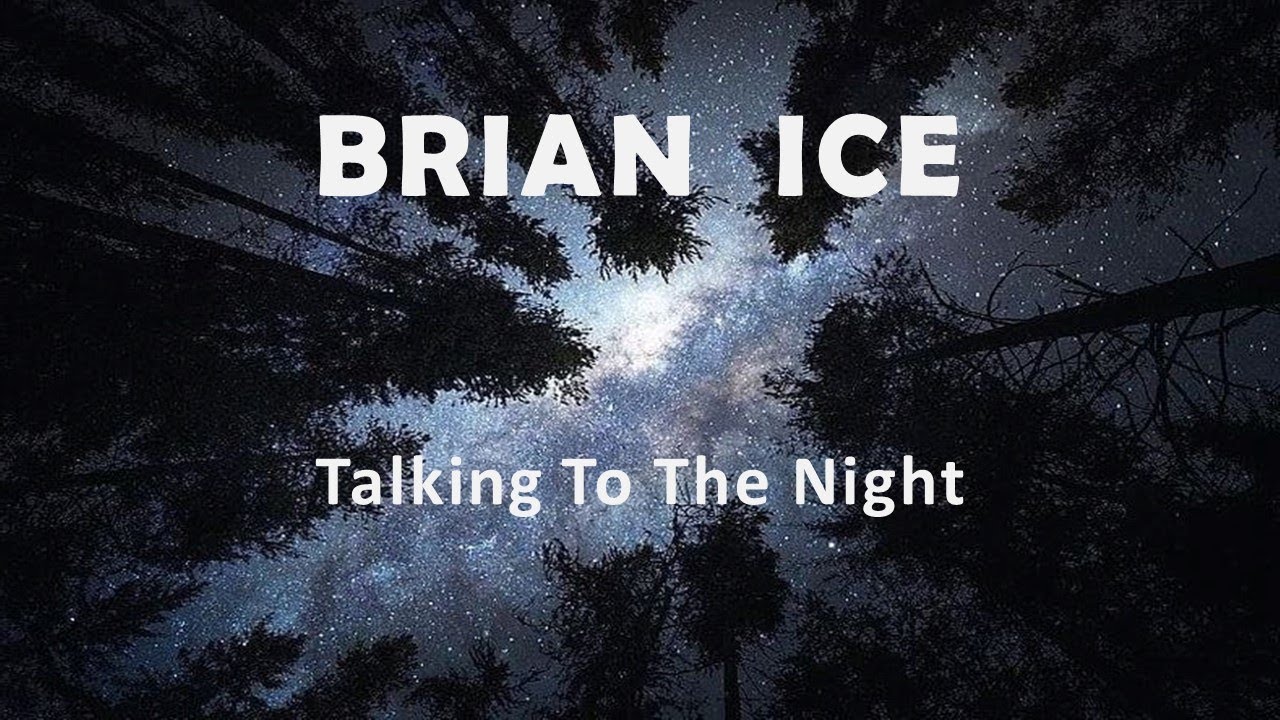 Brian Ice "Talking To The Night" - YouTube