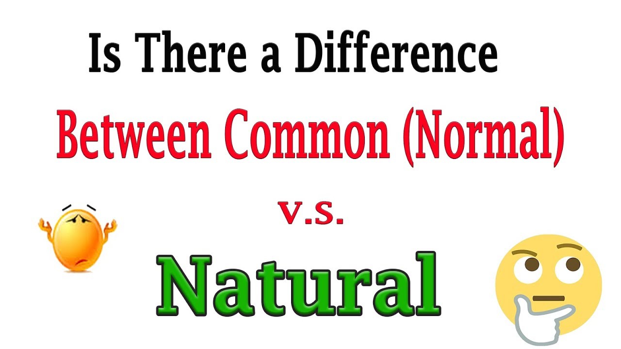 Is there a difference between Common (normal) vs Natural - YouTube