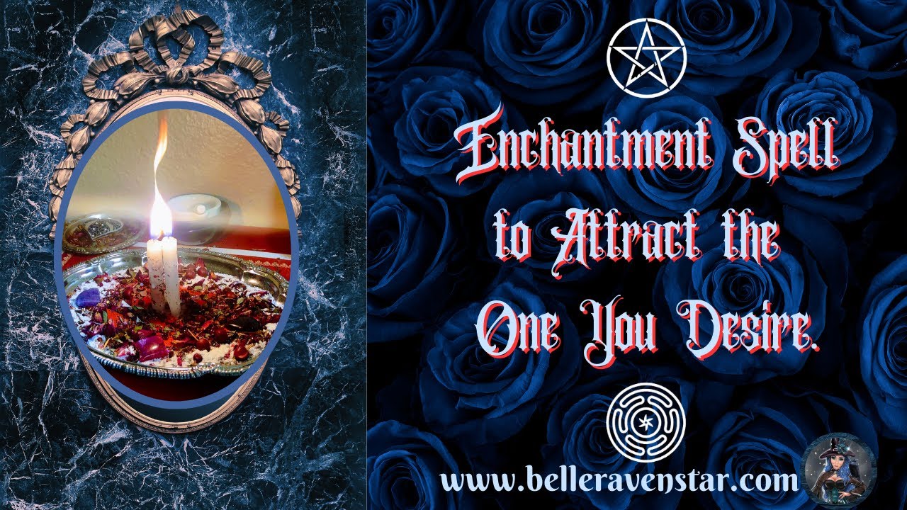 Enchantment Spell to Attract the One You Desire - YouTube