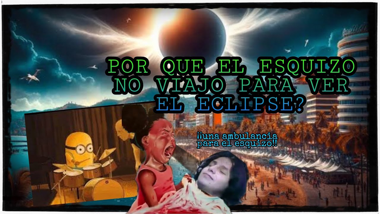 El Esquizo cuenta por qué no fue a ver el eclipse a mazatlán 🌒 (spoiler ...