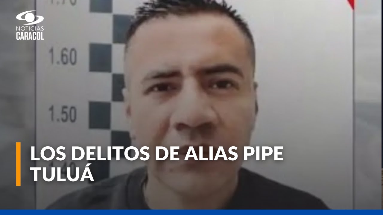 Gobierno autorizó la extradición de alias Pipe Tuluá, líder del grupo ...