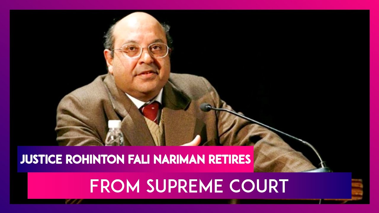 Justice Rohinton Fali Nariman Retires From Supreme Court: Landmark ...
