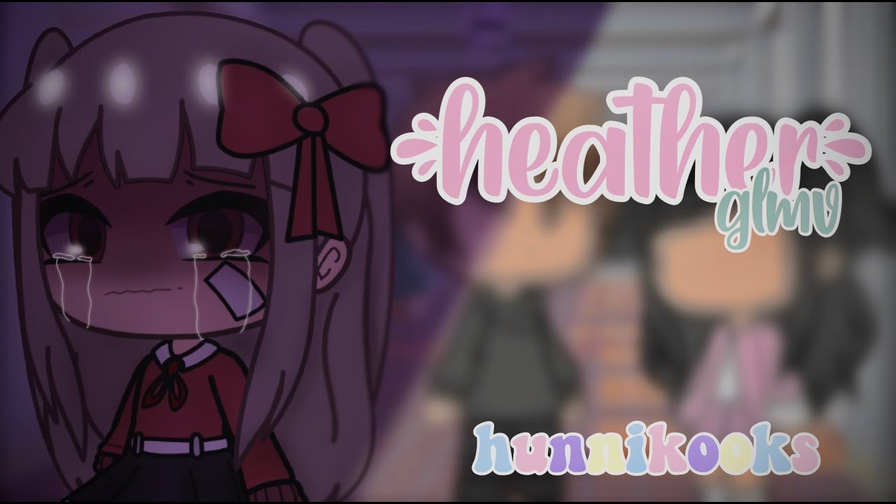 heather - conan gray // glmv hunnikooks - YouTube