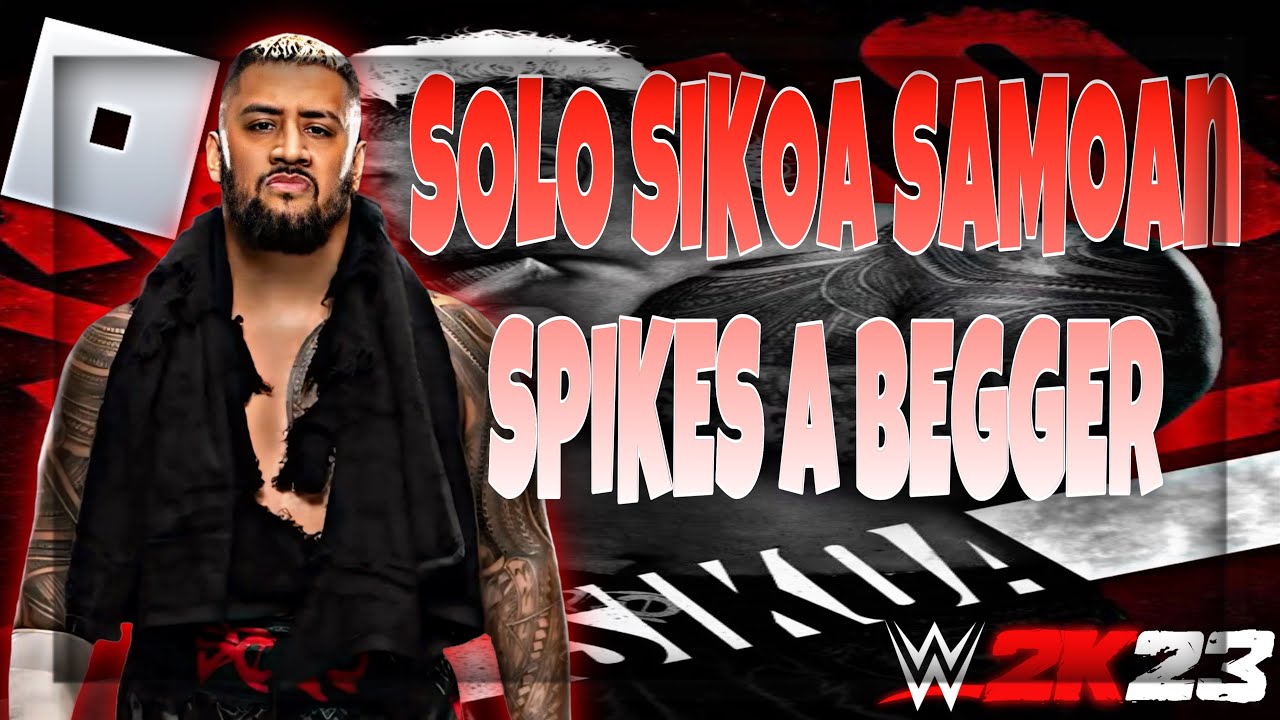 ROBLOX WWE 2K23: Solo Sikoa Samoan Spikes a Begger! - YouTube