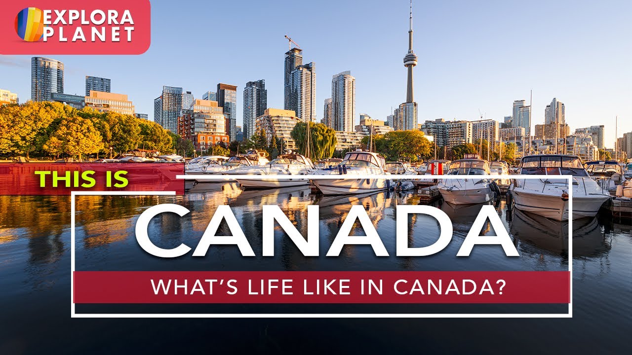 🇨🇦 CANADA | WHAT IS LIFE LIKE IN CANADA? - YouTube
