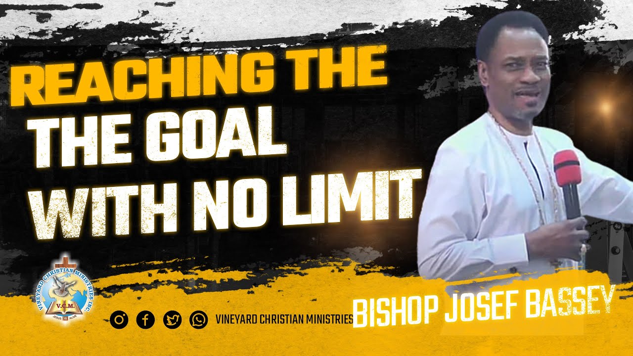REACHING THE GOAL WITH NO LIMITS || BISHOP JOSEF BASSEY|| MINISTERS ...
