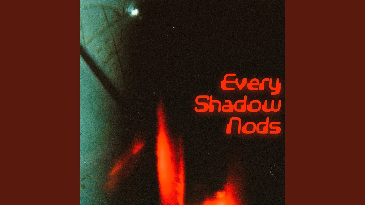 Every Shadow Nods - YouTube