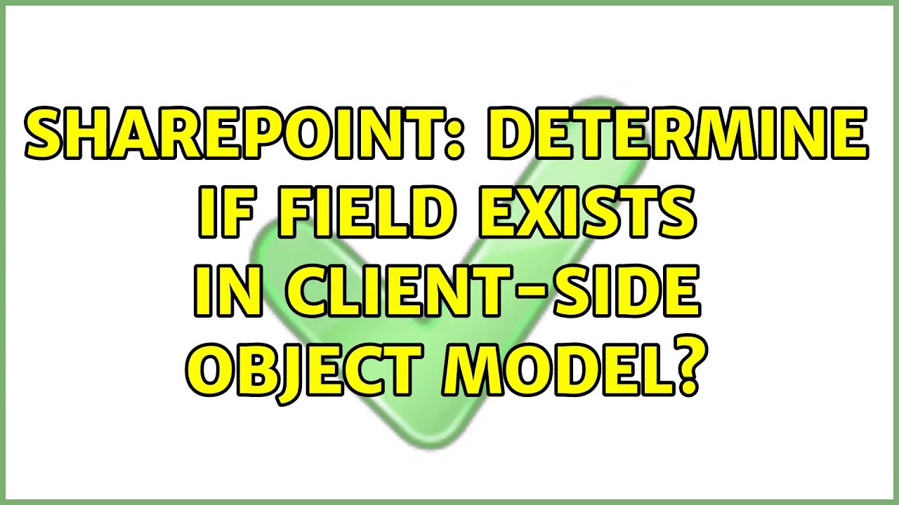 Sharepoint Determine If Field Exists In Client side Object Model YouTube Sharepoint Determine If Field Exists In Client side Object Model YouTube