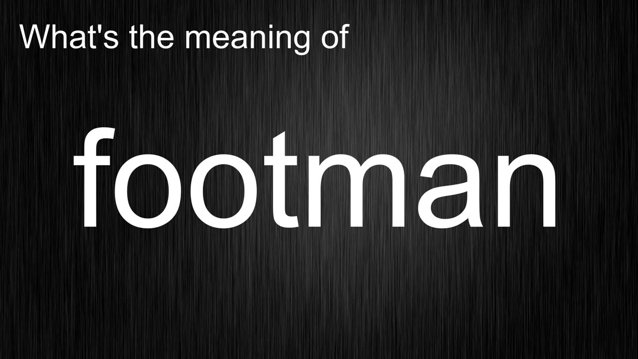 What's the meaning of "footman", How to pronounce footman? - YouTube