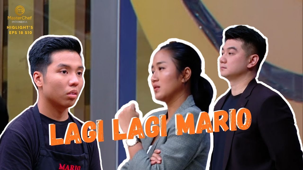 HIGHLIGHT MASTERCHEF INDONESIA S10 E18 | LAGI-LAGI MARIO BIKIN JURI ...
