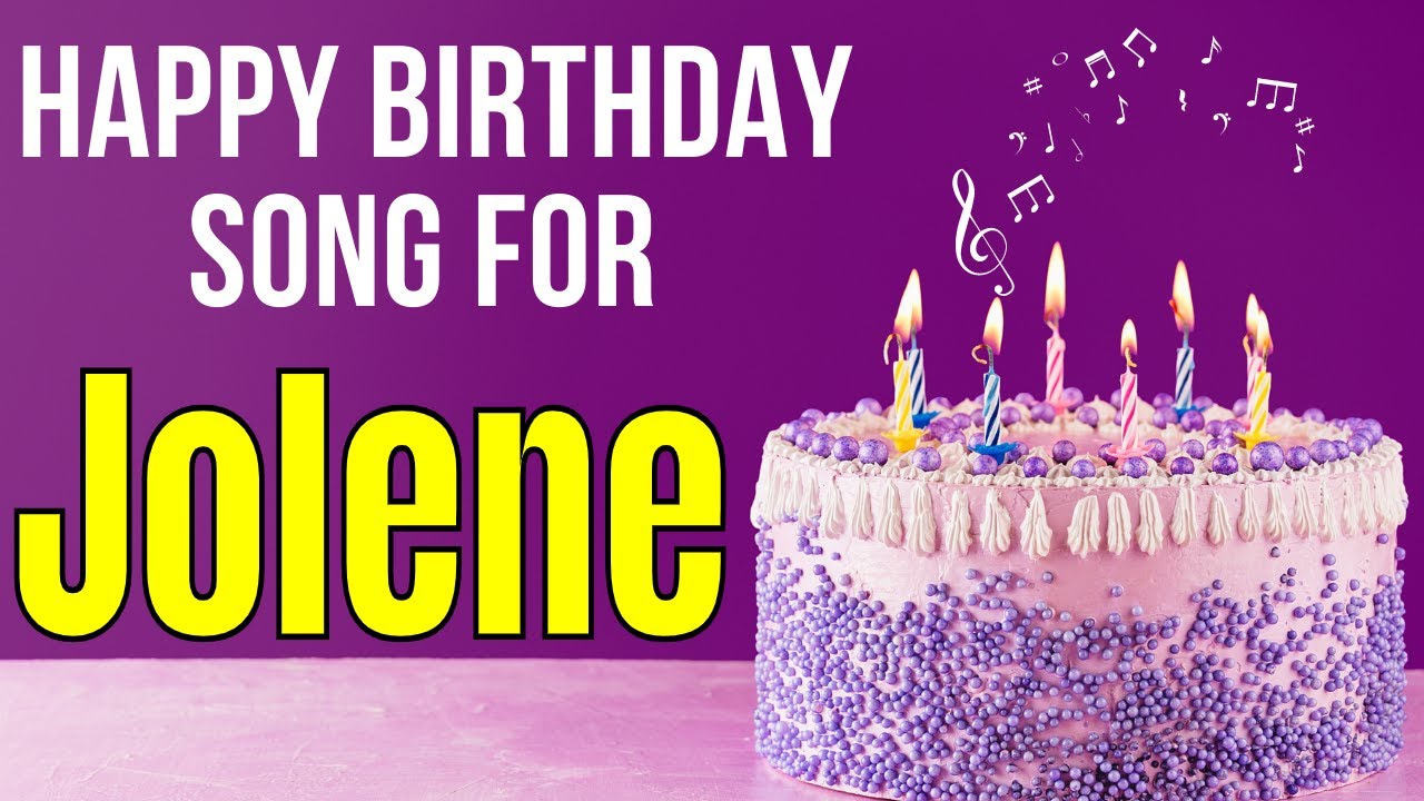 Happy Birthday Jolene Song | Birthday Song for Jolene | Happy Birthday ...