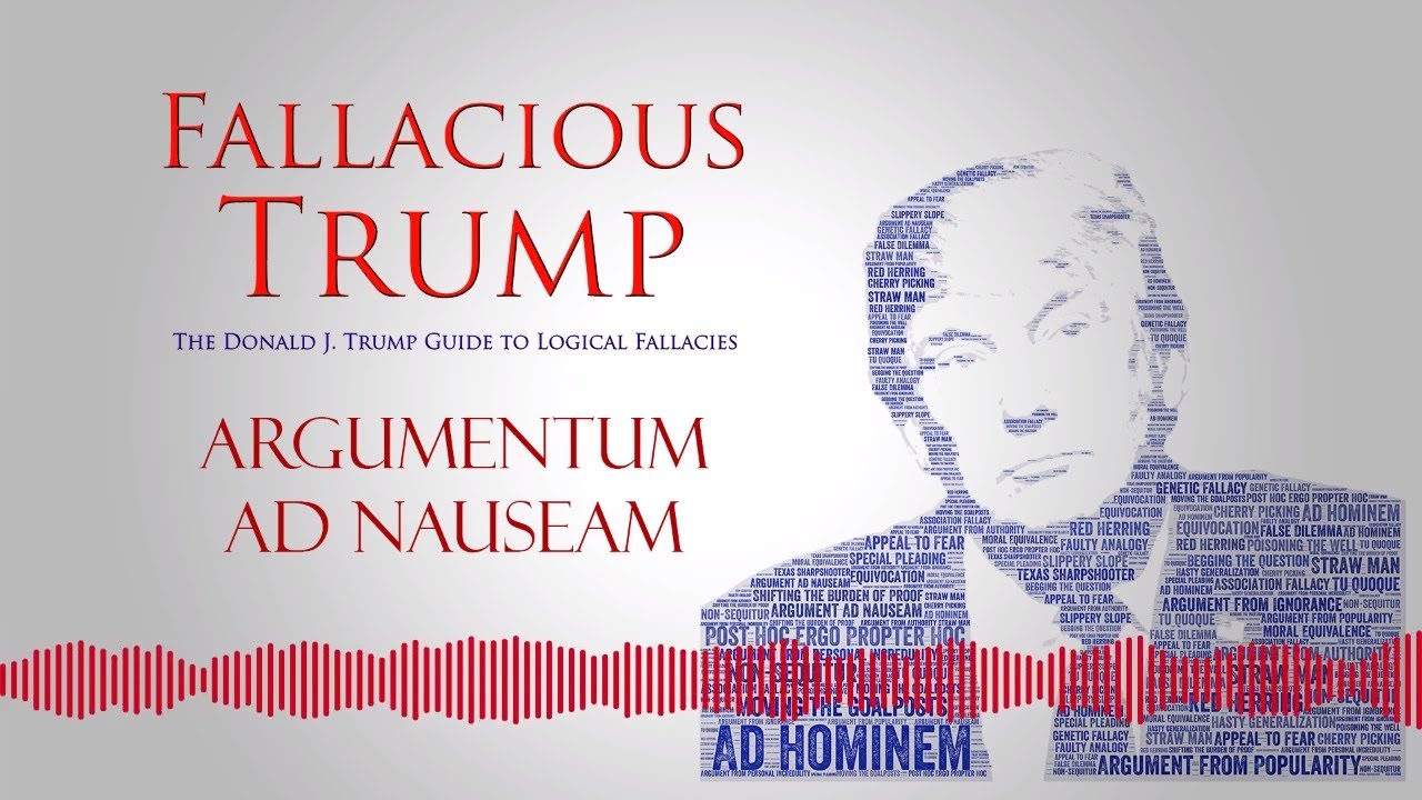 Argumentum Ad Nauseam - Fallacious Trump e15 - YouTube