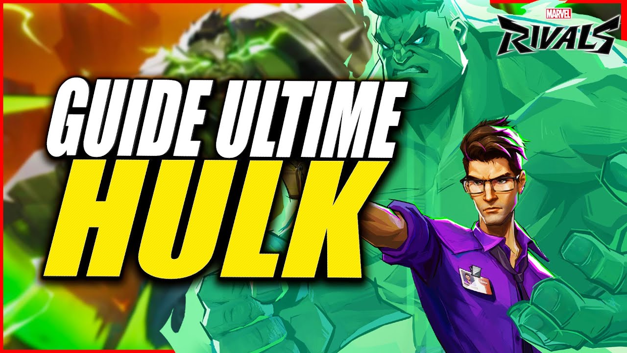 GUIDE COMPLET HULK MARVEL RIVALS ULTIME : TOUT SAVOIR - YouTube