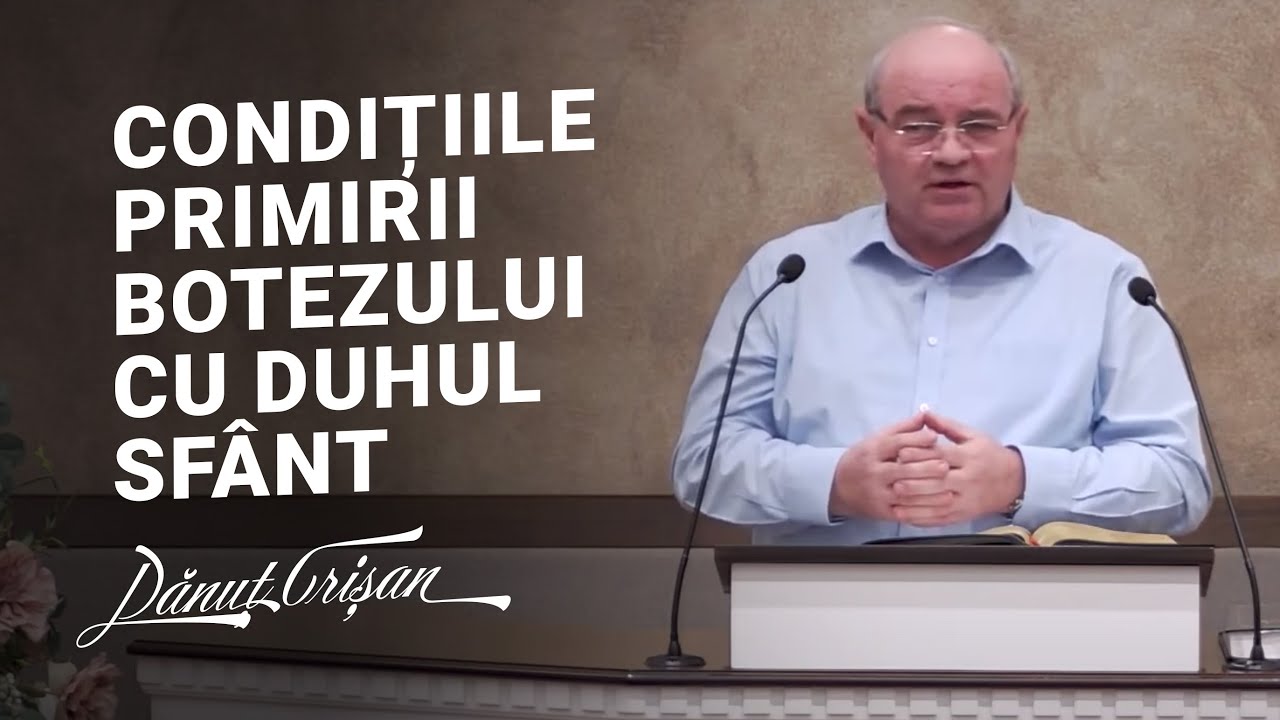 Dănuț Crișan - Condițiile primirii botezului cu Duhul Sfânt - YouTube